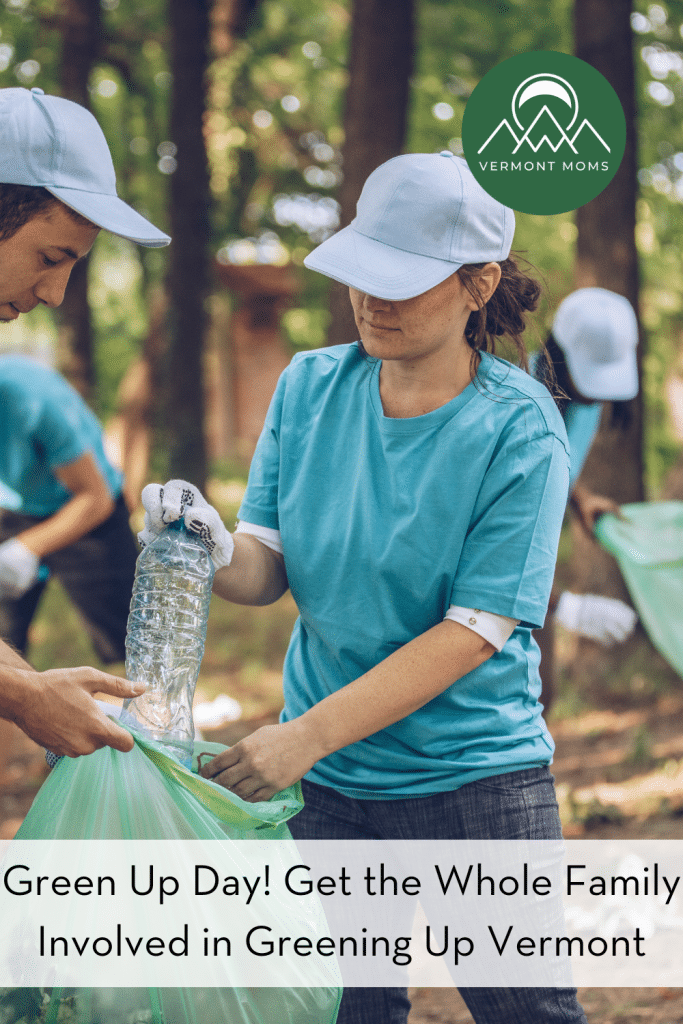 Green Up Day! Get The Whole Family Involved In Greening Up Vermont