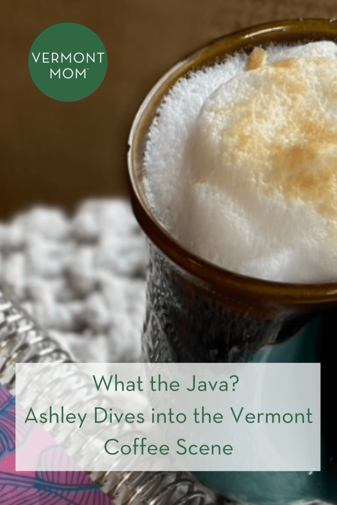 What The Java? Ashley Dives Into The Vermont Coffee Scene