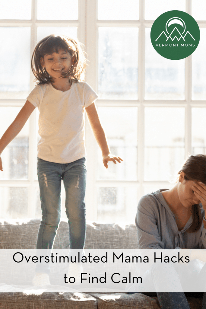 Overstimulated Mama Hacks To Find Calm