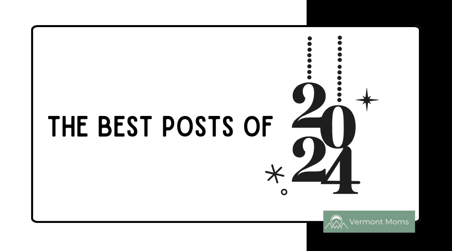 Vermont Moms' Most Popular Posts Of 2024!
